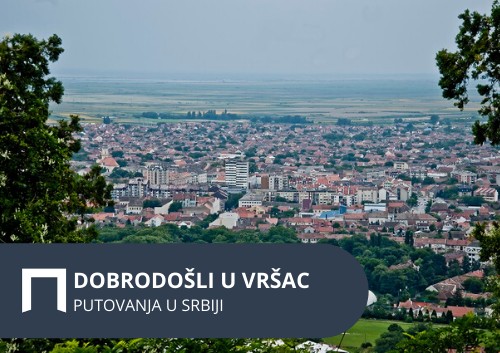 Vršac - planine u sred ravnice i vino čiji se ukus pamti | Polazak